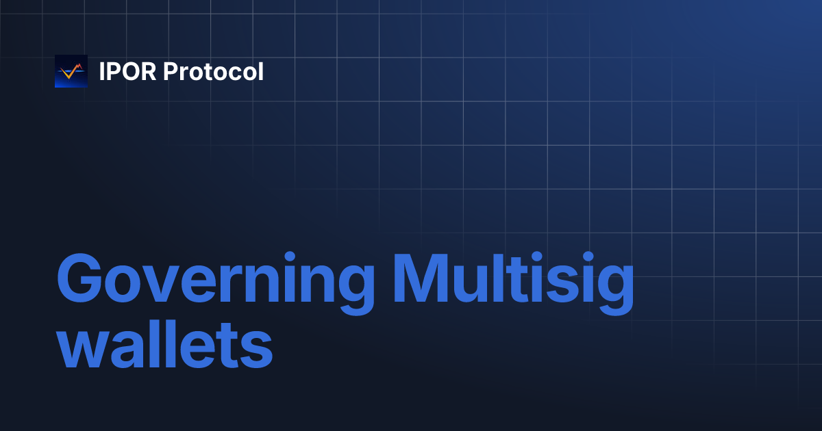 Governing Multisig wallets | IPOR Protocol